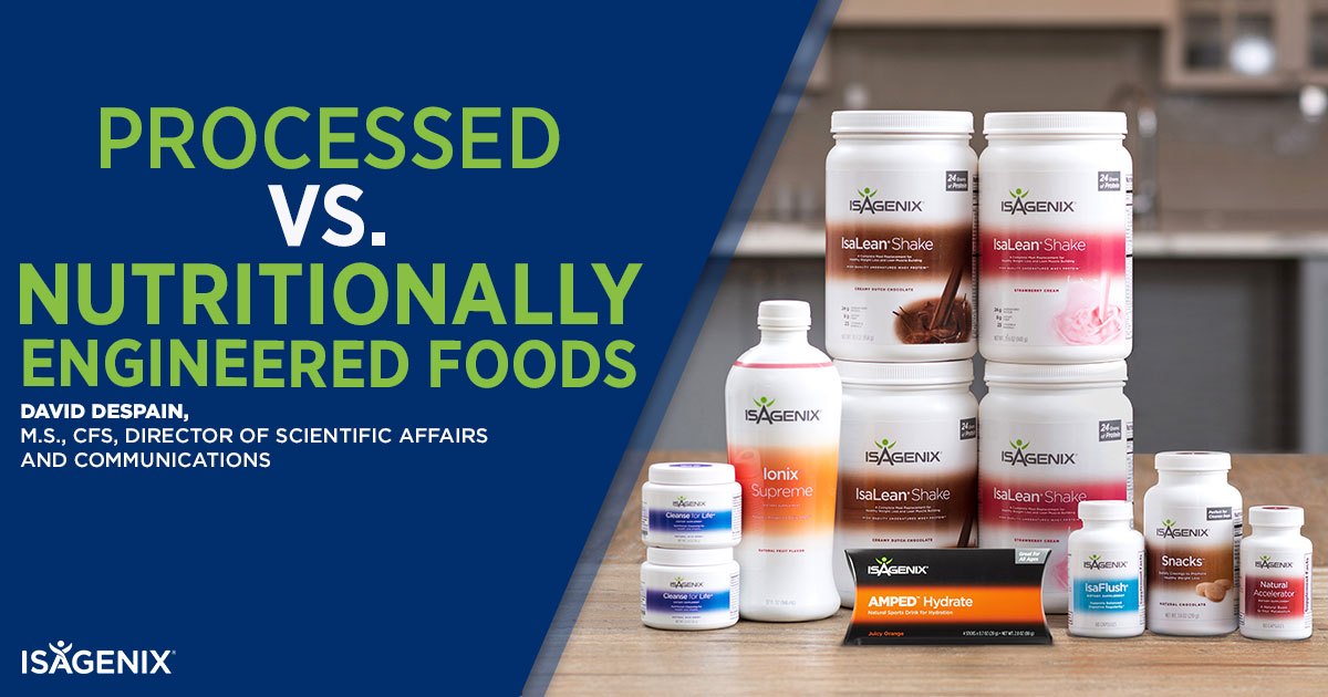 Podcast: Processed vs. Nutritionally Engineered Foods - Isagenix Health